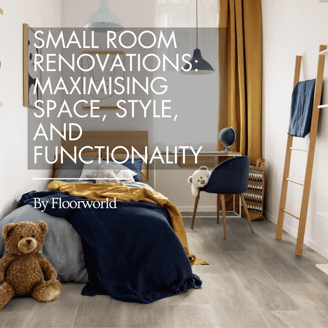 Small Room Renovations: Maximising Space, Style, and Functionality